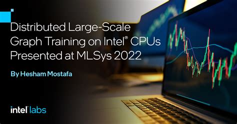Distributed Large Scale Graph Training On Intel Cpus Presented At Mlsys 2022 Intel Community