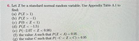 Solved 6 Let Z Be A Standard Normal Random Variable Use