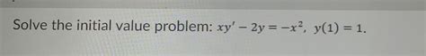 Solved Solve the initial value problem: xy′−2y=−x2,y(1)=1 | Chegg.com