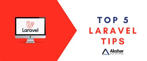 laravel tips and trickes 2022 easy to use mind blowing akshar group technologies