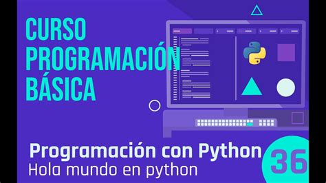 Clase 36 Programación Con Python Hola Mundo En Python Youtube