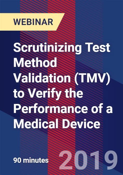 Scrutinizing Test Method Validation Tmv To Verify The Performance Of A Medical Device