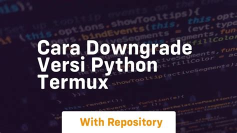Cara Downgrade Versi Python Termux Youtube