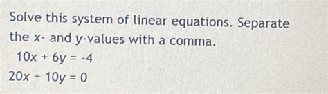 solved solve this system of linear equations separate the x and y