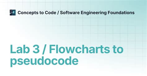 Lab 3 Flowcharts To Pseudocode Concepts To Code Software Engineering Foundations