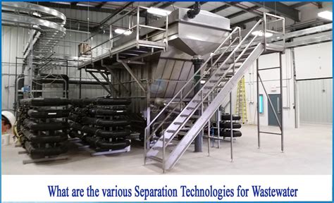 What Are The Various Separation Technologies For Wastewater