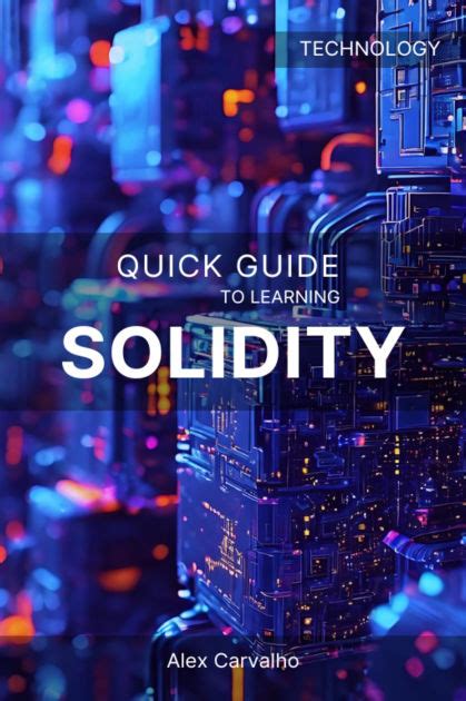 Quick Guide To Learning Solidity By Alex Carvalho Ebook Barnes And Noble®