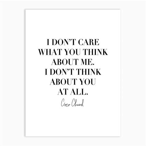 I Dont Care What You Think About Me Art Print Quotes To Live By Positive Quotes I Dont Care