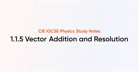 Vector Addition And Resolution 115 Cie Igcse Physics Notes