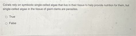 Solved Corals Rely On Symbiotic Single Celled Algae That