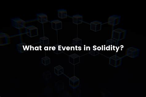 What Are Events In Solidity Metana