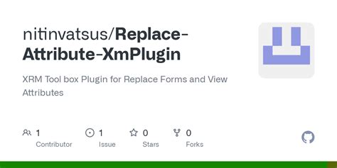 Github Nitinvatsusreplace Attribute Xmplugin Xrm Tool Box Plugin For Replace Forms And View