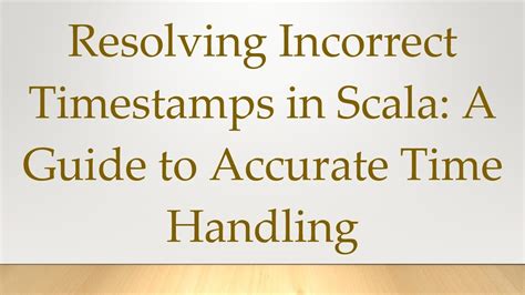 Resolving Incorrect Timestamps In Scala A Guide To Accurate Time
