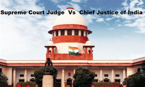Difference Between Supreme Court Judge And Chief Justice Of India