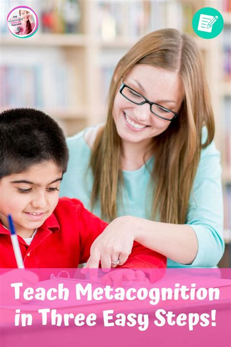 Teach Metacognition In 3 Steps Teaching Metacognition Metacognition Assessment For Learning