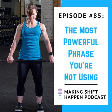 Shift Human Performance 85 The Most Powerful Phrase Youre Not Using