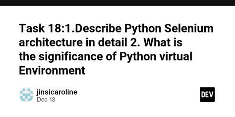 Task 18 1 Describe Python Selenium Architecture In Detail 2 What Is