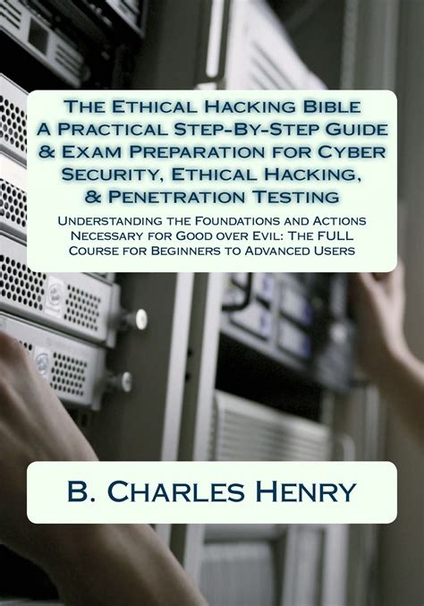 the ethical hacking bible a practical step by step guide and exam