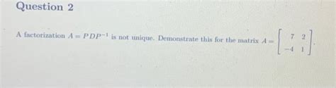 solved question 2 a factorization a pdp 1 is not unique