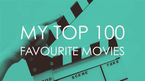 My Top 100 Favourite Movies Of All Time Youtube