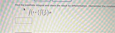 solved find the indefinite integral and check the result by