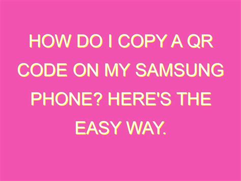 How Do I Copy A QR Code On My Samsung Phone Here S The Easy Way Kurrently