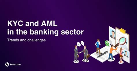 KYC And AML In The Banking Sector Trends And Challenges Fraud Com