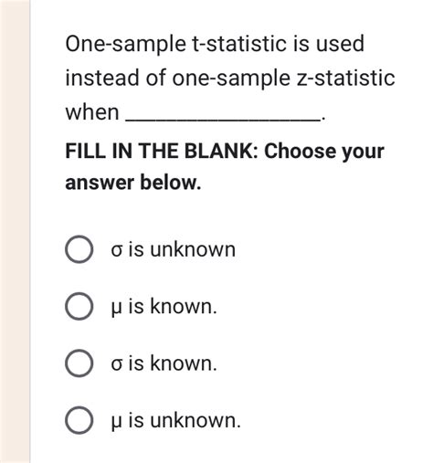 Solved One Sample T Statistic Is Used Instead Of One Sample Z Statistic When FILL IN THE