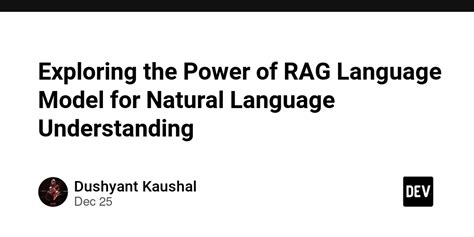 exploring the power of rag language model for natural language