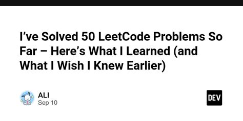 Ive Solved 50 Leetcode Problems So Far Heres What I Learned And