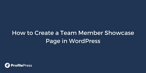 how to create a team member showcase page in wordpress profilepress