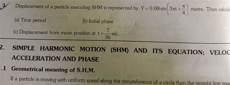 Displacement Of A Particle Executing SHM Is Represented By Y Sin