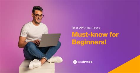 Check Out The Best VPS Hosting Use Cases Beginner Must Know