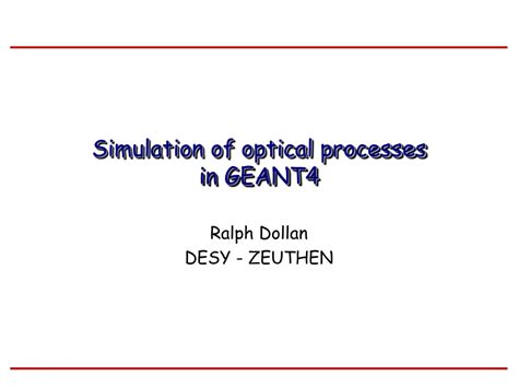 Ppt Simulation Of Optical Processes In Geant4 By Ralph Dollan At Desy