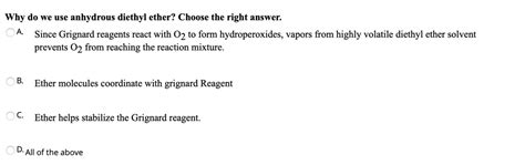 Solved Why Do We Use Anhydrous Diethyl Ether Choose The Right Answer Since Grignard Reagents