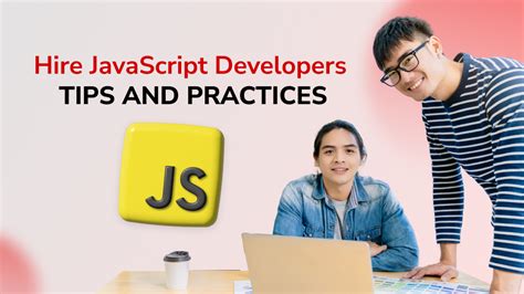 Hire Javascript Developers Essential Tips And Best Practices