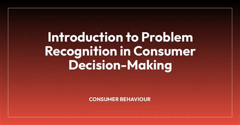 Introduction To Problem Recognition In Consumer Decision Making • Slm Self Learning Material
