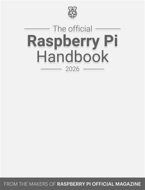 The Official Raspberry Pi Handbook 2026 Astounding Projects With
