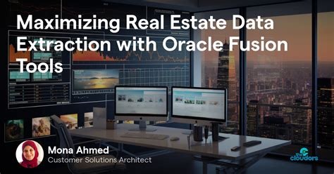 Maximizing Real Estate Data Extraction With Oracle Fusion Tools TheCloudors