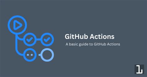 a basic guide to github actions hibit