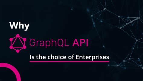 Why Graphql Api Is The Choice Of Enterprises