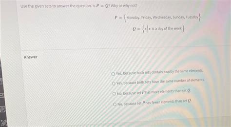 Solved Use The Given Sets To Answer The Question Is P Q Chegg