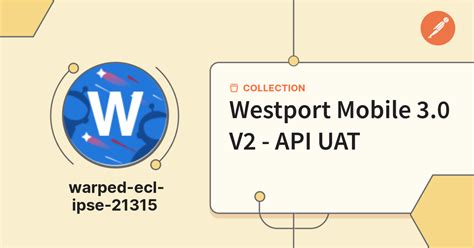 Westport Mobile 3 0 V2 Api Uat Etp 3 Dev Postman Api Network