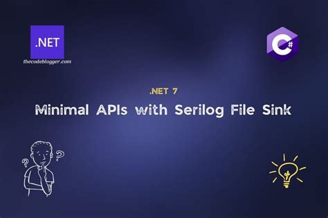 Net 7 Minimal Apis With Serilog Logging Providers Rcsharp
