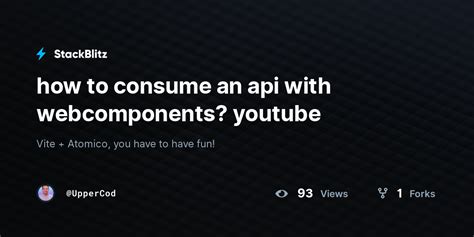 How To Consume An Api With Webcomponents Youtube Stackblitz