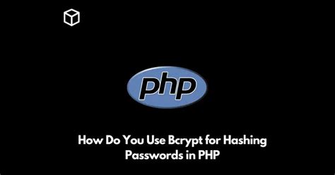 How Do You Use Bcrypt For Hashing Passwords In PHP Programming Cube