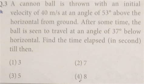 [answered] 2 3 A Cannon Ball Is Thrown With An Initial Velocity Of 40 M Kunduz