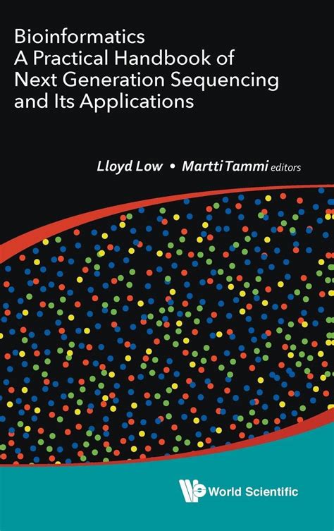 bioinformatics a practical handbook of next generation sequencing and