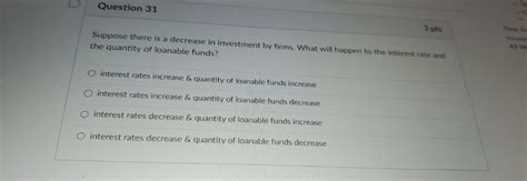 Solved Question 31suppose There Is A Decrease In Investment