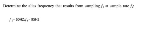 solved determine the alias frequency that results from